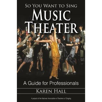 So You Want to Sing Music Theater: A Guide for 