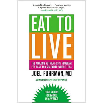 Eat to Live : The Amazing Nutrient-Rich Prog...
