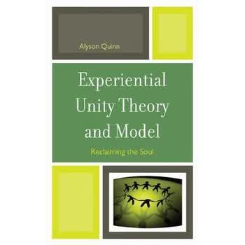 Experiential Unity Theory and Model: Reclaiming