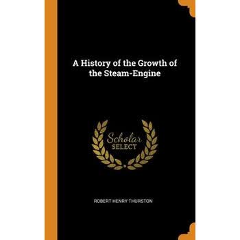 A History of the Growth of the Steam-Engine    