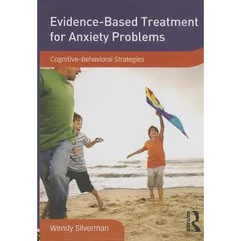 Evidence-Based Treatment for Anxiety Problems: