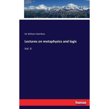 Lectures on Metaphysics and Logic