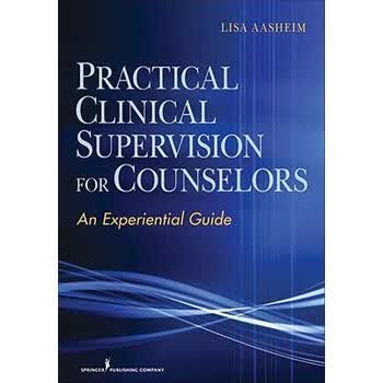 Practical Clinical Supervision for Counselors:
