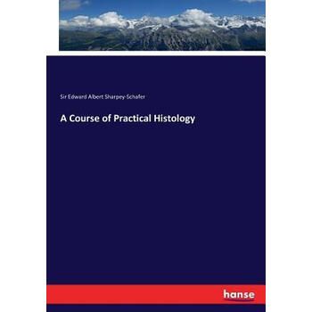 A Course of Practical Histology