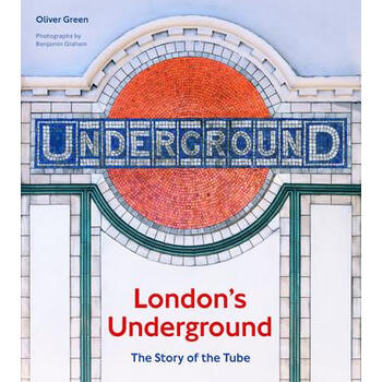 London's Underground: The Story of the Tube