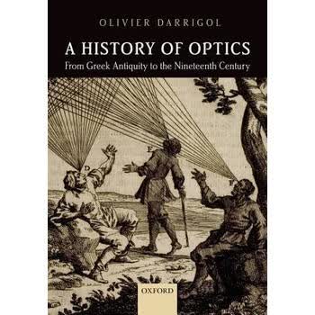 A History of Optics from Greek Antiquity to the
