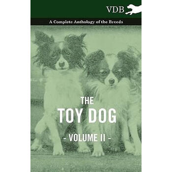 The Toy Dog Vol. II. - A Complete Anthology of t