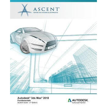 Autodesk 3ds Max 2018 Fundamentals: Autodesk Aut