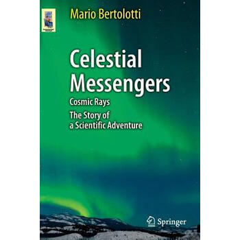 Celestial Messengers: Cosmic Rays: The Story of