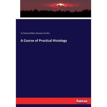 A Course of Practical Histology