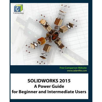 Solidworks 2015: A Power Guide for Beginner and