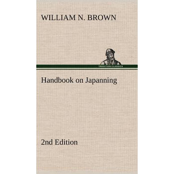 Handbook on Japanning: 2nd Edition for Ironware,