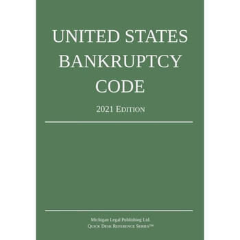 United States Bankruptcy Code; 2021 Edition