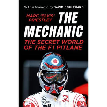 The Mechanic: The Secret World of the F1 Pit...
