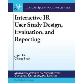 Interactive IR User Study Design, Evaluation, an