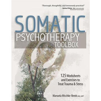 Somatic Psychotherapy Toolbox: 125 Worksheets a