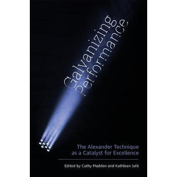 Galvanizing Performance: The Alexander Techniqu