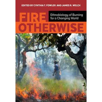 Fire Otherwise: Ethnobiology of Burning for a C