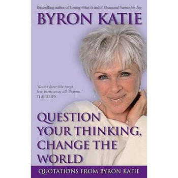 Question Your Thinking, Change the World: Qu...