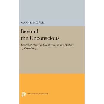 Beyond the Unconscious: Essays of Henri F. Elle