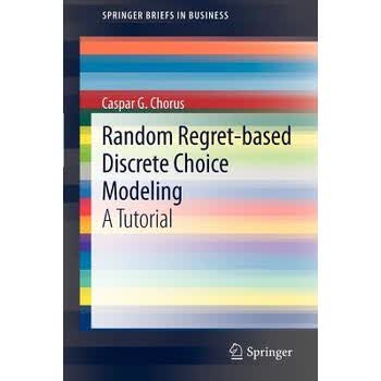 Random Regret-Based Discrete Choice Modeling: A