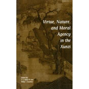 Virtue, Nature, and Moral Agency in the Xunzi