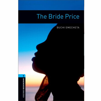Oxford Bookworms Library: Level 5: The Bride Price 5级：彩礼(英文原版)