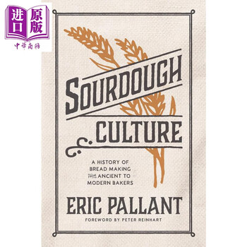 酵母文化  Sourdough Culture A History of Bread Making from Ancient to Modern Bakers 英文原版 Eric Pallant