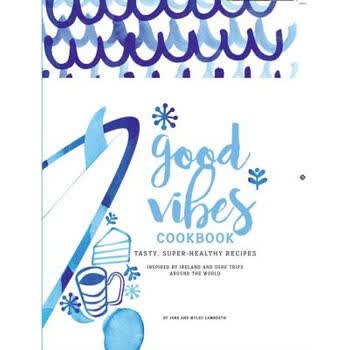 Good Vibes Cookbook: Delicious, Easy Food fo...
