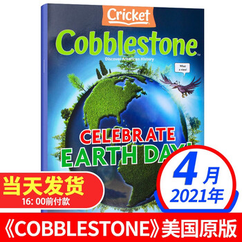 Cobblestone鹅卵石杂志2022/2021年【单本多期可选】美国科学历史文化杂志9-14岁英文课外蟋蟀童书 Cobblestone鹅卵石杂志2021年4月