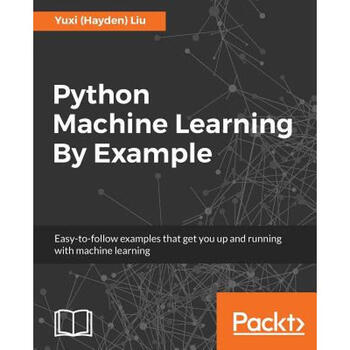 Python Machine Learning By Example: The easi...