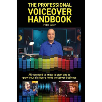The Professional Voiceover Handbook: All you...