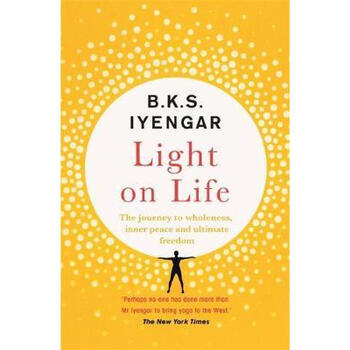 Light on Life: The Yoga Journey to Wholeness...