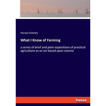 What I Know of Farming: a series of brief and pl