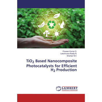 TiO2 Based Nanocomposite Photocatalysts for Effi