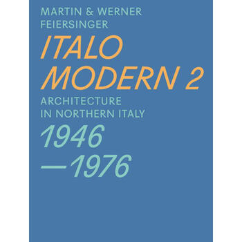 Italomodern 2 - Architecture in Northern Italy ...
