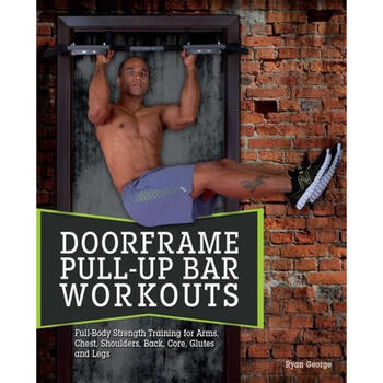Doorframe Pull-Up Bar Workouts: Full-Body St...