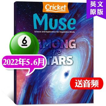 【多期单本自选】Muse缪斯杂志2022年4月新刊 另有往期及预售可选 Cricket Media蟋蟀童书儿童9-14岁自然科普期刊单本 预售2022年5.6月合刊