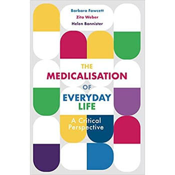 The Medicalisation of Everyday Life: A Critical