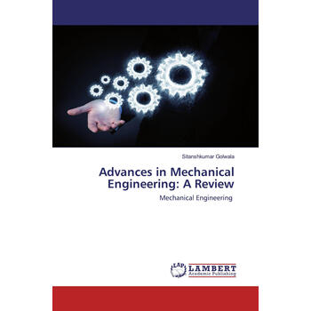 Advances in Mechanical Engineering: A Review