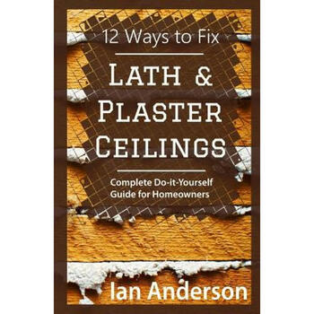 12 Ways to Fix Lath and Plaster Ceilings: Co...