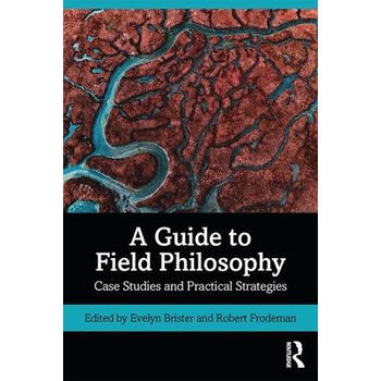 A Guide to Field Philosophy: Case Studies and Pr