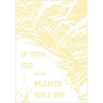 If You Go, All the Plants Will Die