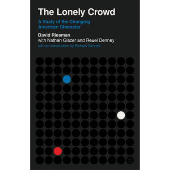 The Lonely Crowd : A Study of the Changing A...