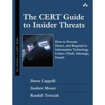 The CERT Guide to Insider Threats: How to Preven