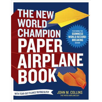 The New World Champion Paper Airplane Book: Featuring the World Record-Breaking Design, with