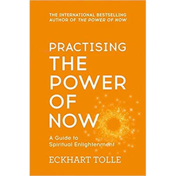 Practising The Power Of Now: Meditations, Ex...