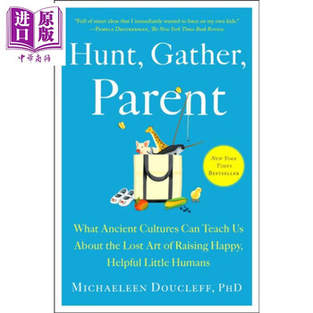 狩猎 聚集 父母 古代文化可以教给我们什么 英文原版 Hunt Gather Parent Michaeleen Doucleff