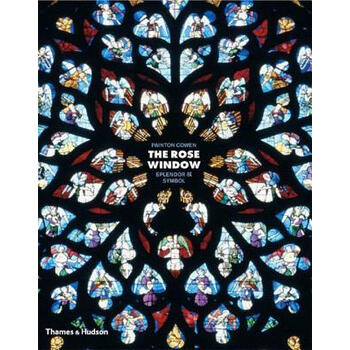 The Rose Window: Splendor and Symbol
