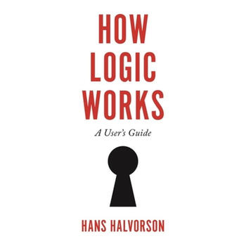 How Logic Works: A User's Guide